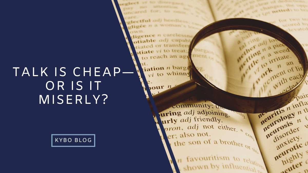 Talk is cheap—or is it Miserly? - KEEP YOUR BOOK OPEN
